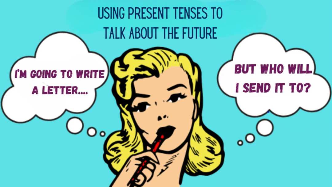 Using Present Tenses to Talk About The Future